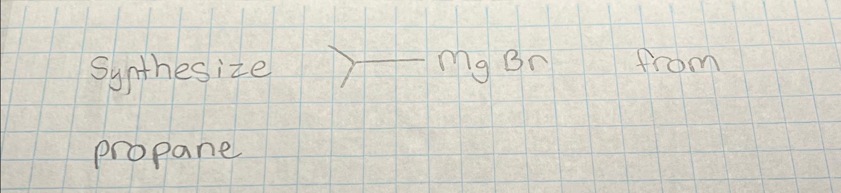 Solved Synthesize > ﻿MgBr from propane | Chegg.com