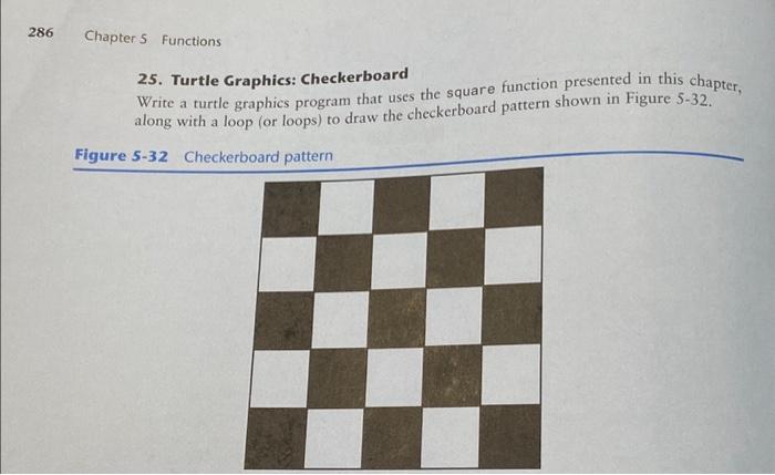 Solved 25. Turtle Graphics: Checkerboard Write a turtle | Chegg.com