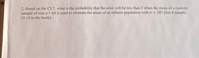 Solved 2. Based on the CLT, what is the probability that the | Chegg.com