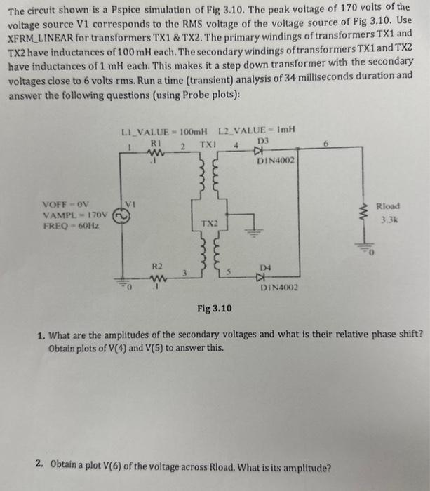 The circuit shown is a Pspice simulation of Fig 3.10. | Chegg.com