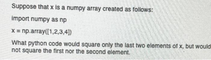 Solved If X Is A Numpy Array That Has 2 Rows And 3 Columns