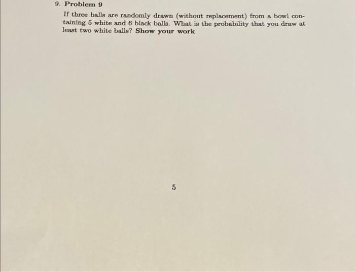 Solved 9. Problem 9 If three balls are randomly drawn | Chegg.com Solved 9. Problem 9 If three balls are randomly drawn | Chegg.com