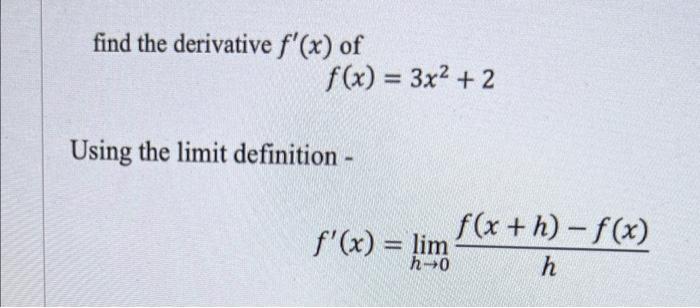 Solved find the derivative f'(x) of f(x) = 3x2 + 2 -- Using | Chegg.com