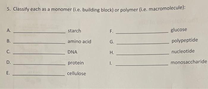Solved 5. Classify each as a monomer (i.e. building block) | Chegg.com