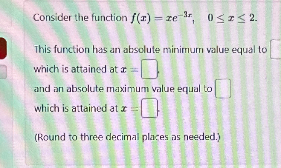 Consider the function f(x)=xe-3x,0≤x≤2.This function | Chegg.com
