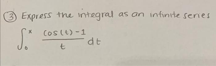 Solved 3) Express the integral as an infinite series | Chegg.com Solved 3) Express the integral as an infinite series | Chegg.com