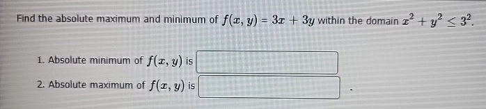 Solved Find the absolute maximum and minimum of f(x,y)=3x+3y | Chegg.com