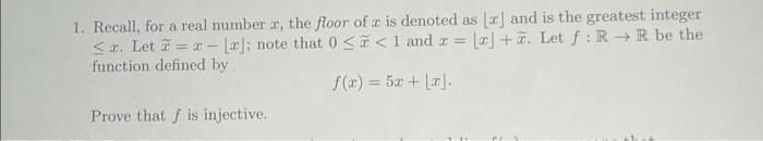 Solved 1. Recall, for a real number x, the floor of x is | Chegg.com