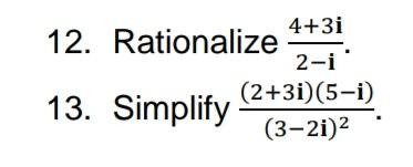 Solved 4+3i 2-i (2+3i)(5-i) (3-2i)² 12. Rationalize 13. | Chegg.com