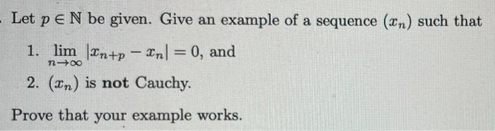 Solved Let p∈N be given. Give an example of a sequence (xn) | Chegg.com