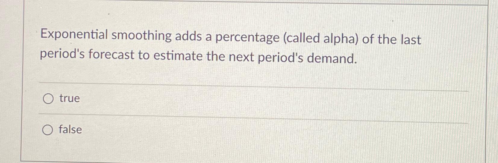 Solved Exponential smoothing adds a percentage (called | Chegg.com