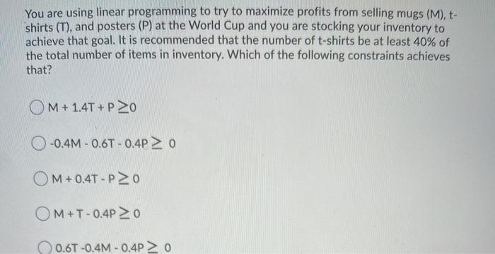 Solved You are using linear programming to try to maximize | Chegg.com