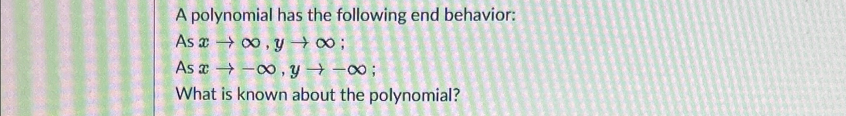 Solved A polynomial has the following end behavior:As | Chegg.com