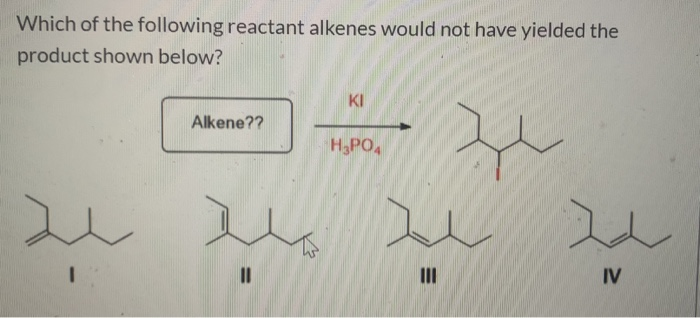 Solved Which of the following reactant alkenes would not | Chegg.com