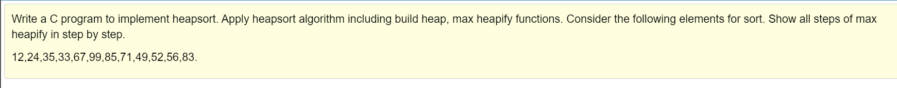 Solved Write a C program to implement heapsort. Apply | Chegg.com Solved Write a C program to implement heapsort. Apply | Chegg.com