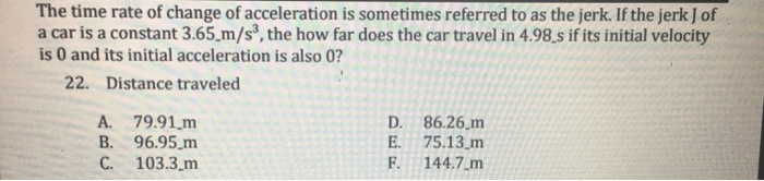 Solved The time rate of change of acceleration is sometimes | Chegg.com