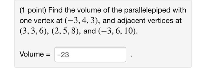 Solved (1 point) Find the volume of the parallelepiped with | Chegg.com