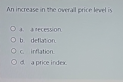 Solved An increase in the overall price level isa. ﻿a | Chegg.com