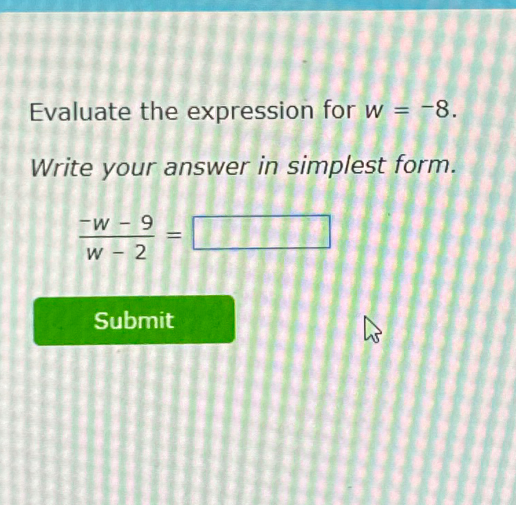 Solved Evaluate the expression for w=-8Write your answer in | Chegg.com