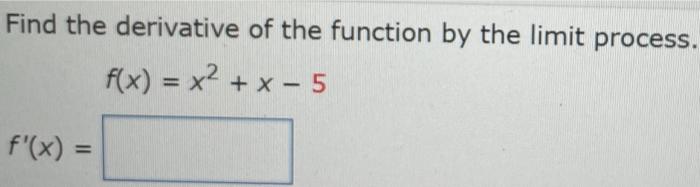 Solved Find the derivative of the function by the limit | Chegg.com