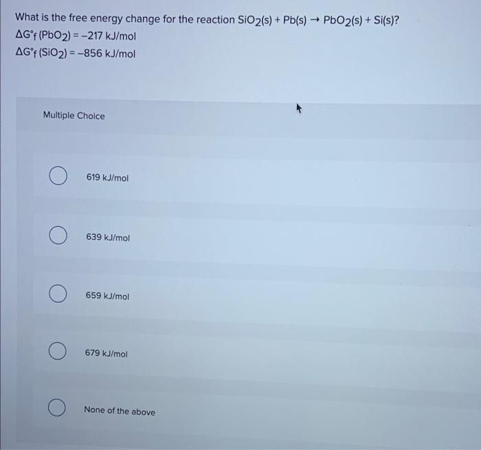 Solved What is the free energy change for the reaction SiO2( | Chegg.com