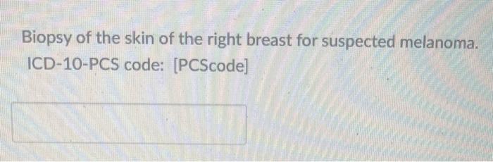Solved Biopsy of the skin of the right breast for suspected | Chegg.com