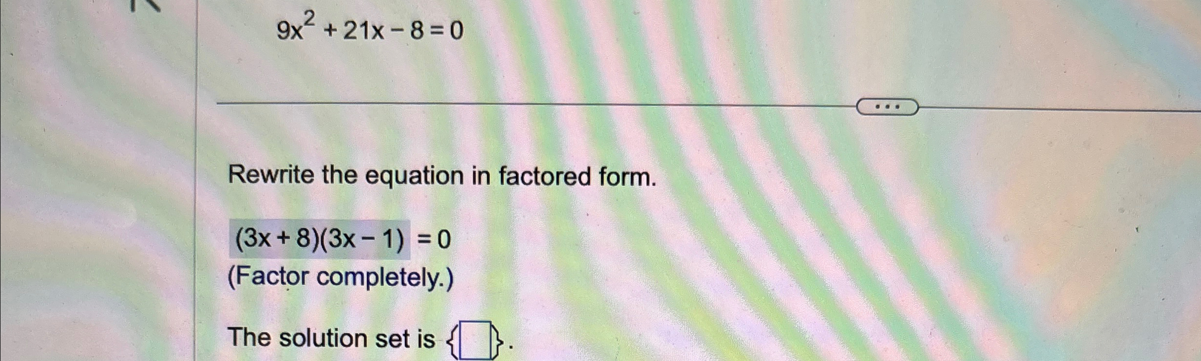 Solved 9x2+21x-8=0Rewrite the equation in factored | Chegg.com