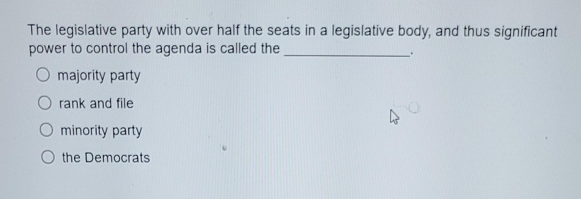 Solved The legislative party with over half the seats in a | Chegg.com