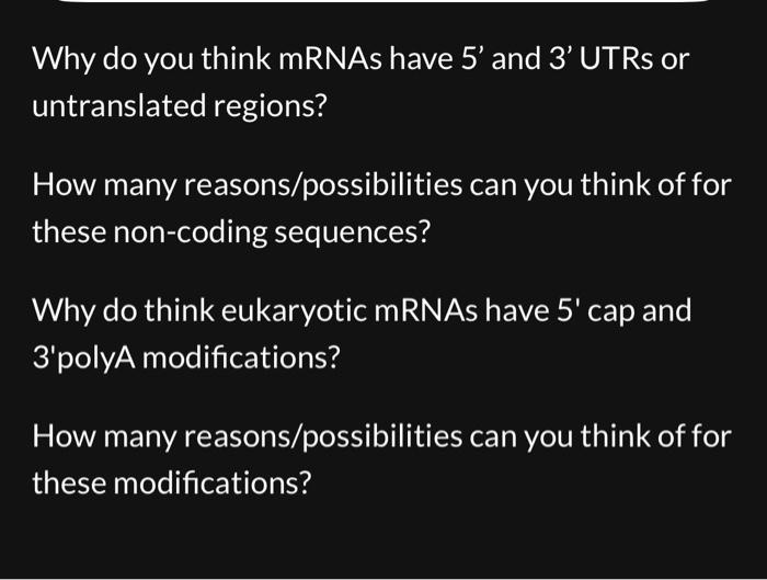 Solved Why do you think mRNAs have 5' and 3' UTRs or | Chegg.com