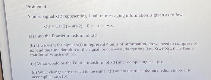 Solved Problem 4. A pulse signal x(t) representing 1 unit of | Chegg.com
