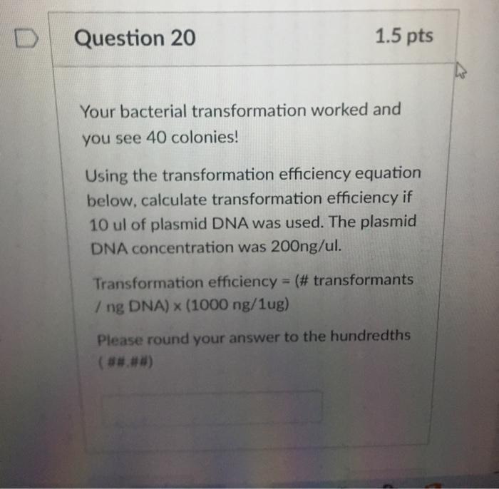 Solved Question 20 1.5 pts Your bacterial transformation | Chegg.com