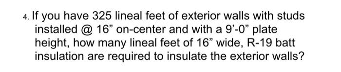 Solved 4. If you have 325 lineal feet of exterior walls with | Chegg.com