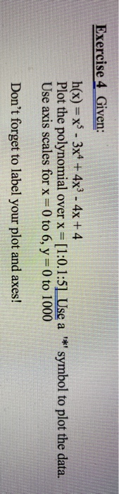 Solved Exercise 4 Given: h(x) = x - 3x4 + 4x2 - 4x + 4 Plot | Chegg.com
