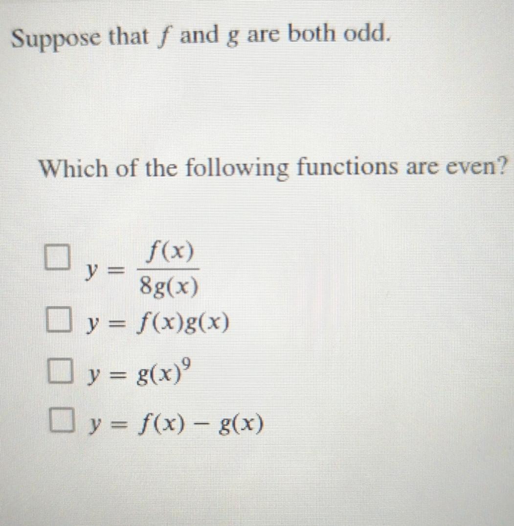 Solved Suppose that f ﻿and g ﻿are both odd.Which of the | Chegg.com
