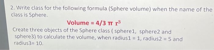 Solved 2. Write class for the following formula (Sphere | Chegg.com
