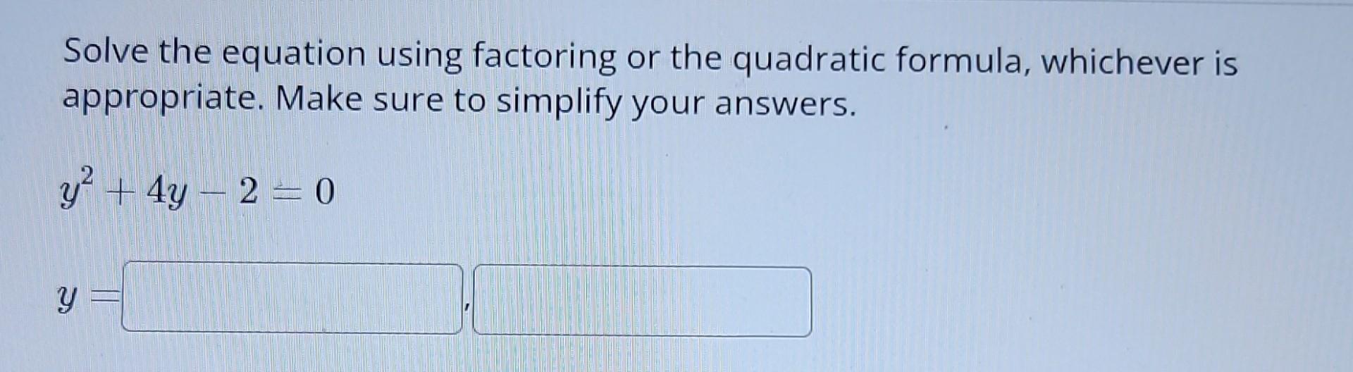 Solved Solve the equation using factoring or the quadratic | Chegg.com
