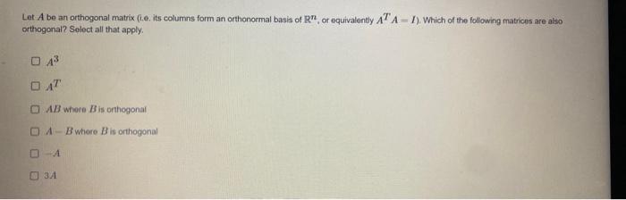 Solved Let A be an orthogonal matrix (i.e. its columns form | Chegg.com