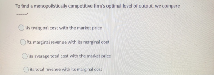 Solved To find a monopolistically competitive firm's optimal | Chegg.com