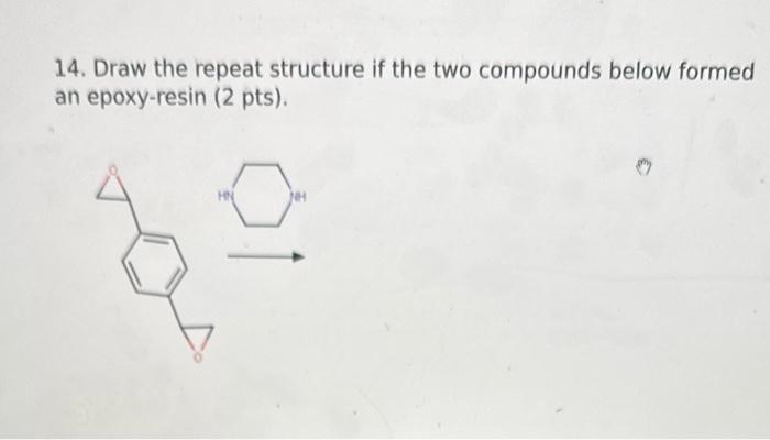 14. Draw the repeat structure if the two compounds | Chegg.com