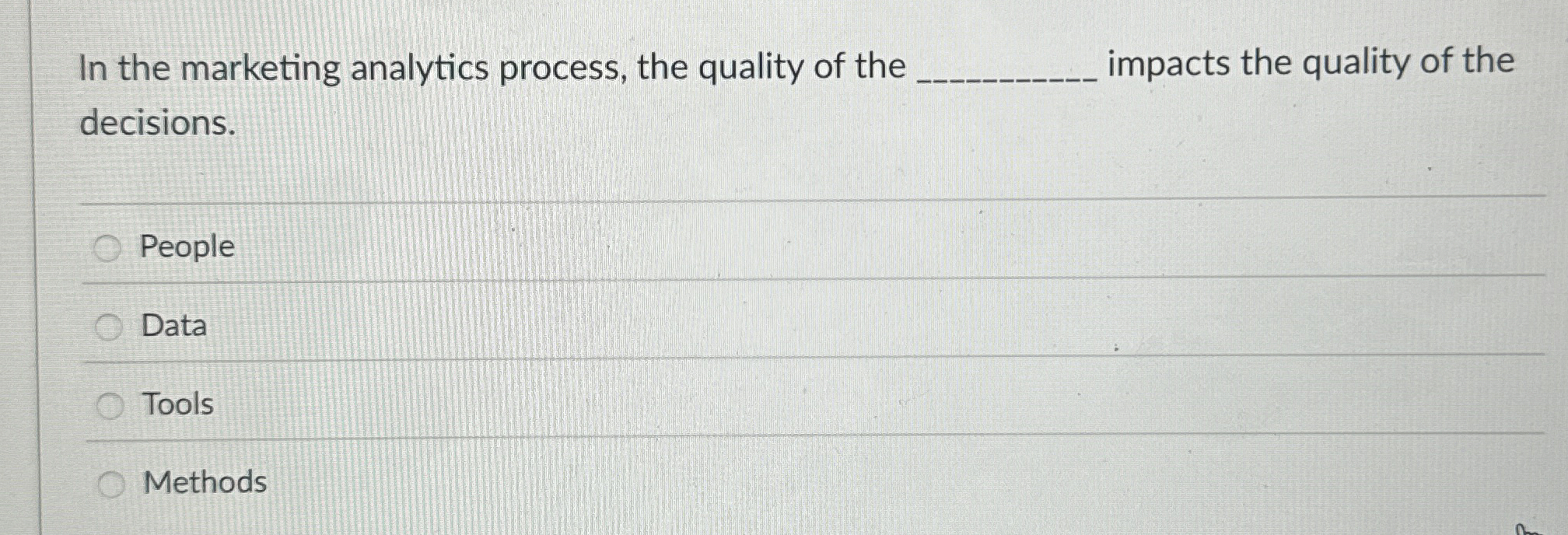 Solved In the marketing analytics process, the quality of | Chegg.com