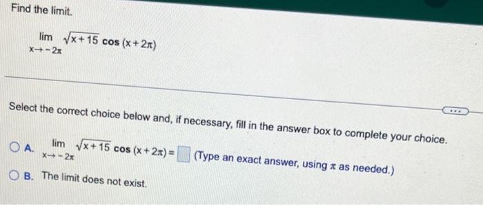 Solved Find the limit. limx→−2πx+15cos(x+2π) Select the | Chegg.com