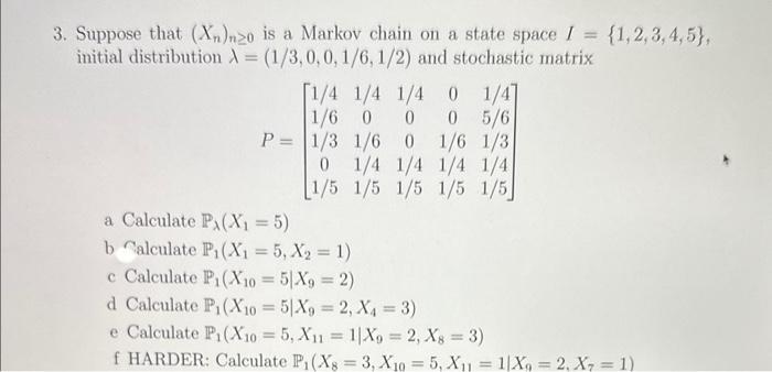 Solved Suppose that (Xn)n≥0 is a Markov chain on a state | Chegg.com