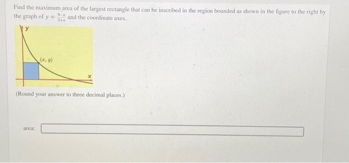 Solved Find The Maximum Area Of The Largest Rectangle That 