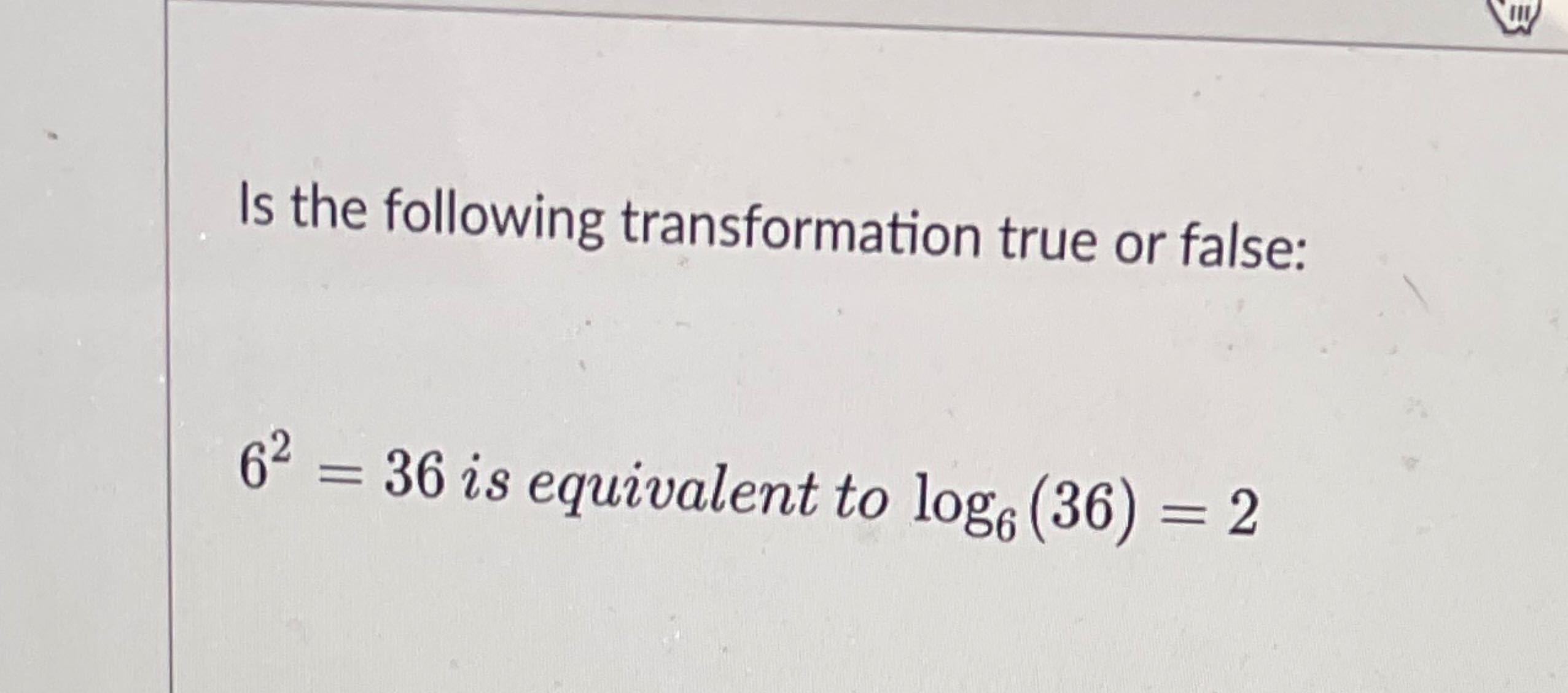 Solved Is the following transformation true or false:62=36 | Chegg.com