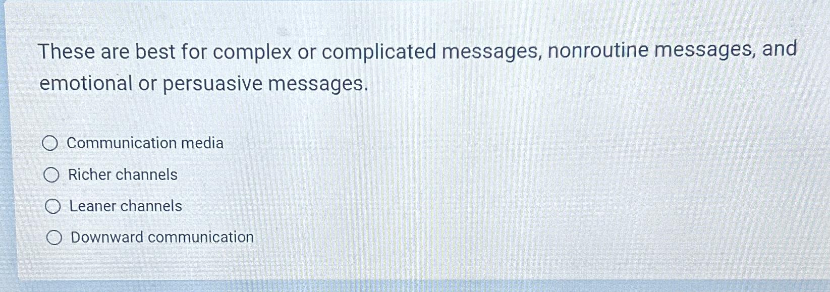 Solved These are best for complex or complicated messages, | Chegg.com