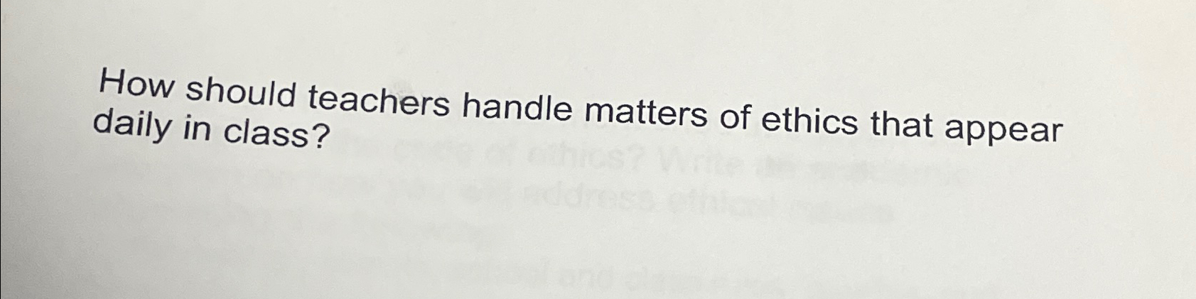Solved How should teachers handle matters of ethics that | Chegg.com