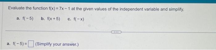Solved Evaluate the function f(x)=7x−1 at the given values | Chegg.com