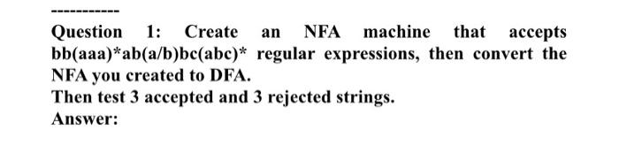 Solved Question 1: Create an NFA machine that accepts | Chegg.com