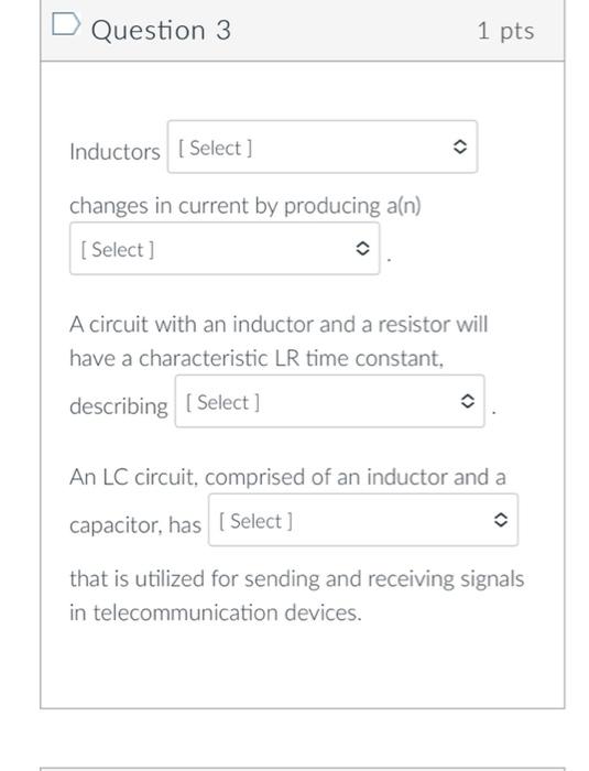 Solved Inductors changes in current by producing a(n) A | Chegg.com