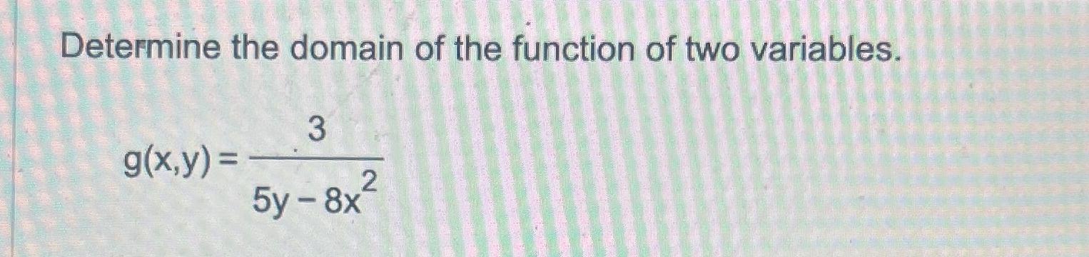 Solved Determine the domain of the function of two | Chegg.com